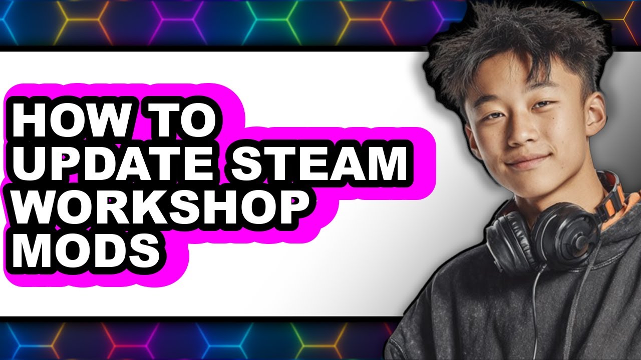 How to Update Steam Workshop Mods - Step by Step