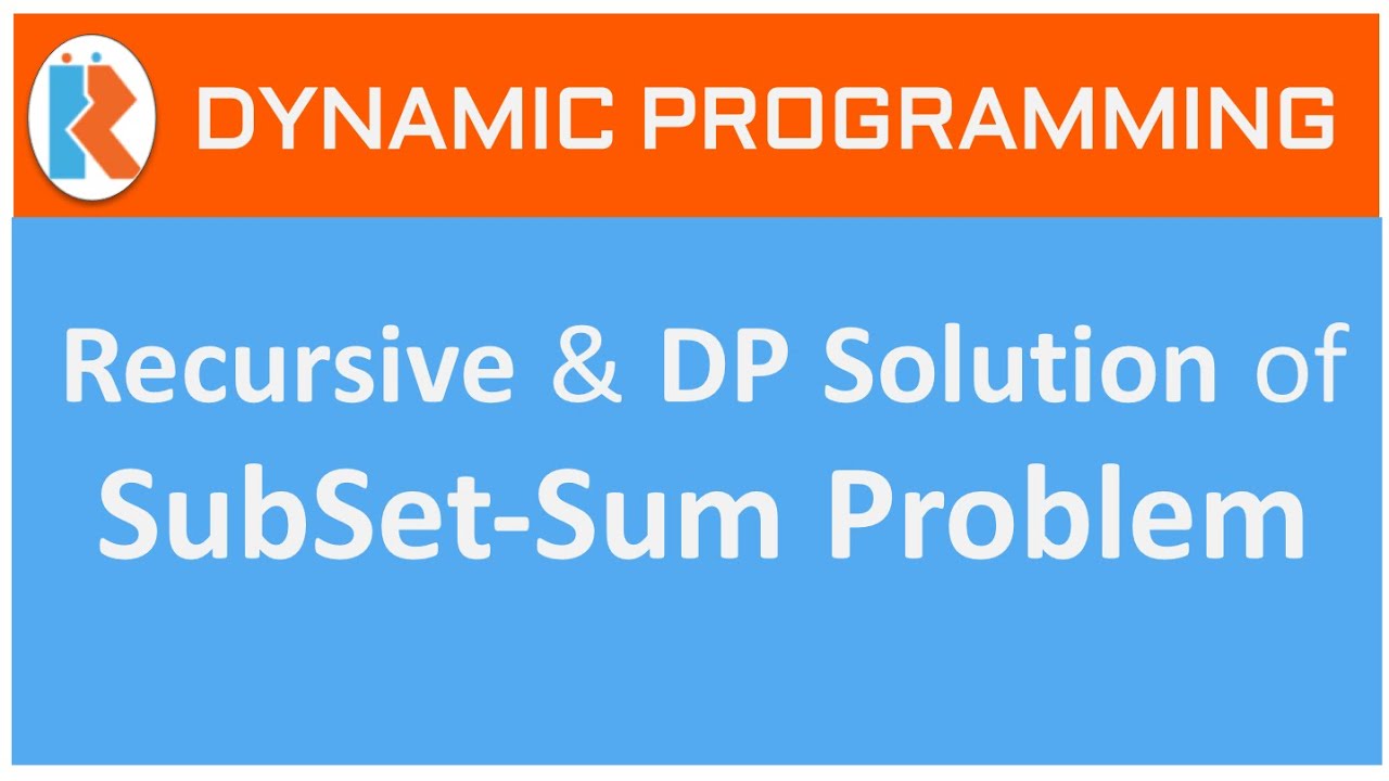 Subset Sum problem. Recursive and Dynamic Programming Solution.