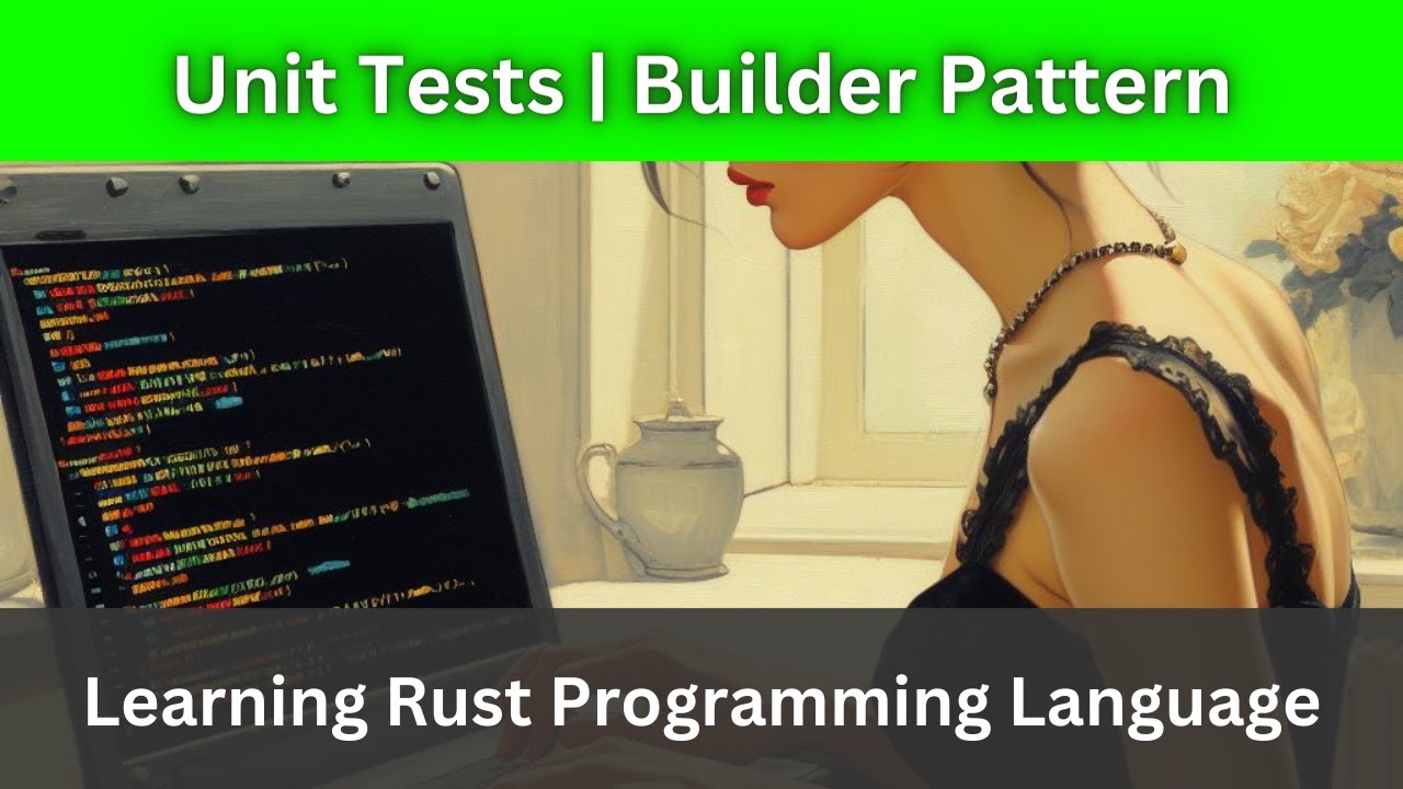 Unit Tests | Builder Pattern | Rust Language