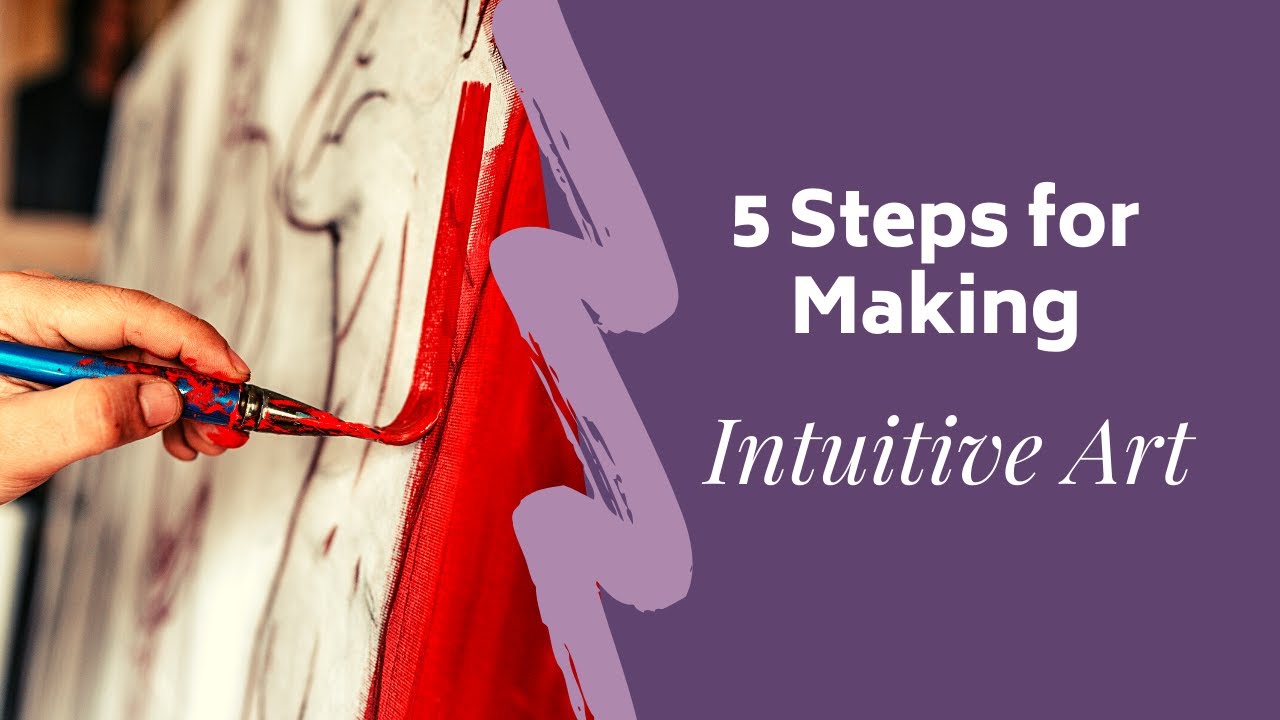 5 Steps for Making Intuitive Art
