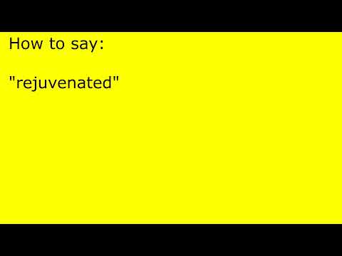 How to pronounce rejuvenated