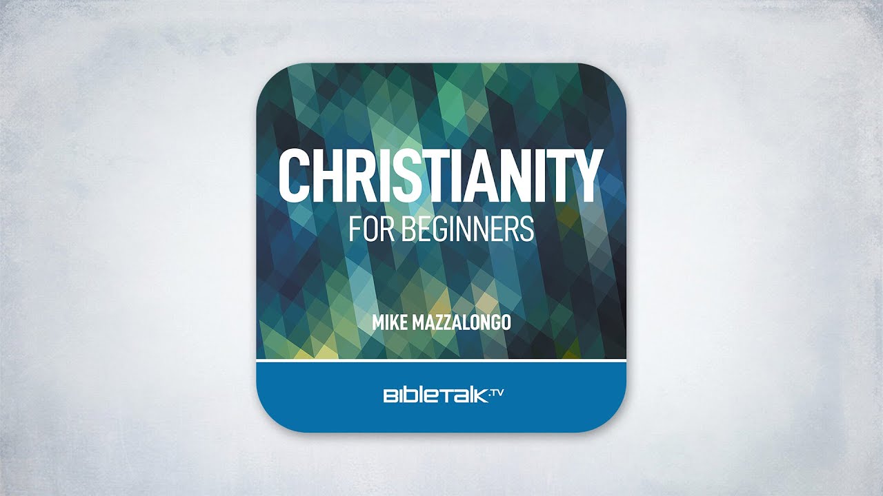 Christianity For Beginners Free Christian Audiobooks Bibletalk Tv