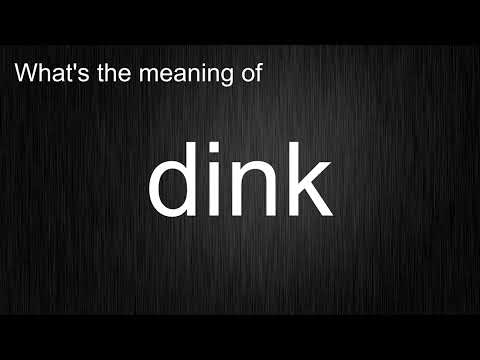What's the meaning of "dink", How to pronounce dink?