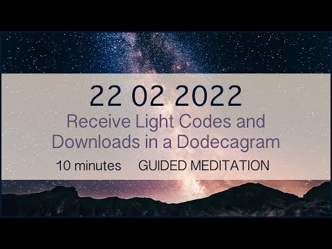 22 02 2022 Guided Meditation: Receive Light Codes & Downloads Within a Dodecagram, 12 pointed star.