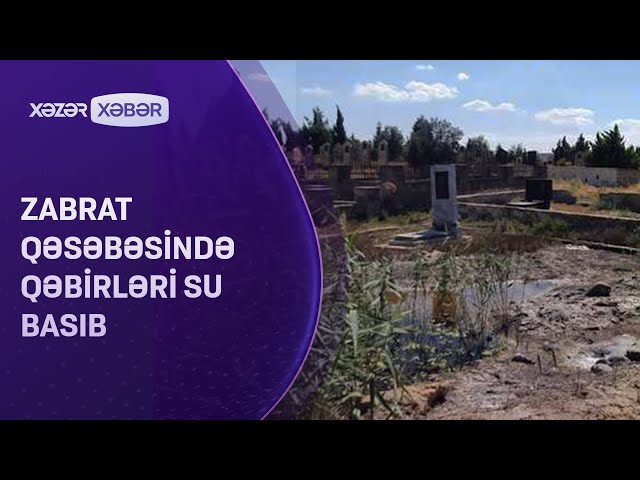 Zabrat qəsəbəsində qəbirlər suyun altında qalıb - VİDEO - Oxu.az