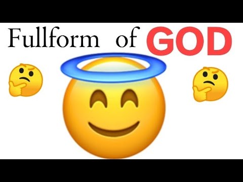 WHAT IS THE FULL FORM OF GOD? | E Fgh