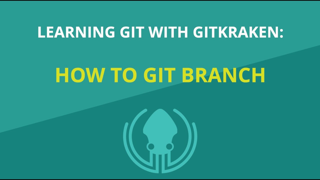 Git Tutorial #4: How to Create, Switch, and Delete Branches | Learn Git with GitKraken