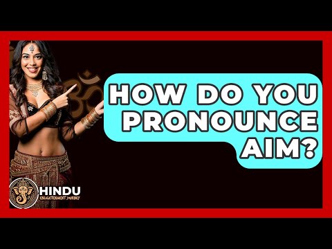 How Do You Pronounce Aim? - Hindu Enlightenment Journey