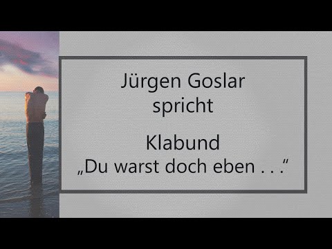 Klabund „Du warst doch eben noch bei mir“ - in Erinnerung an einen lieben Menschen -