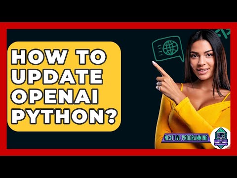 How To Update OpenAI Python? - Next LVL Programming