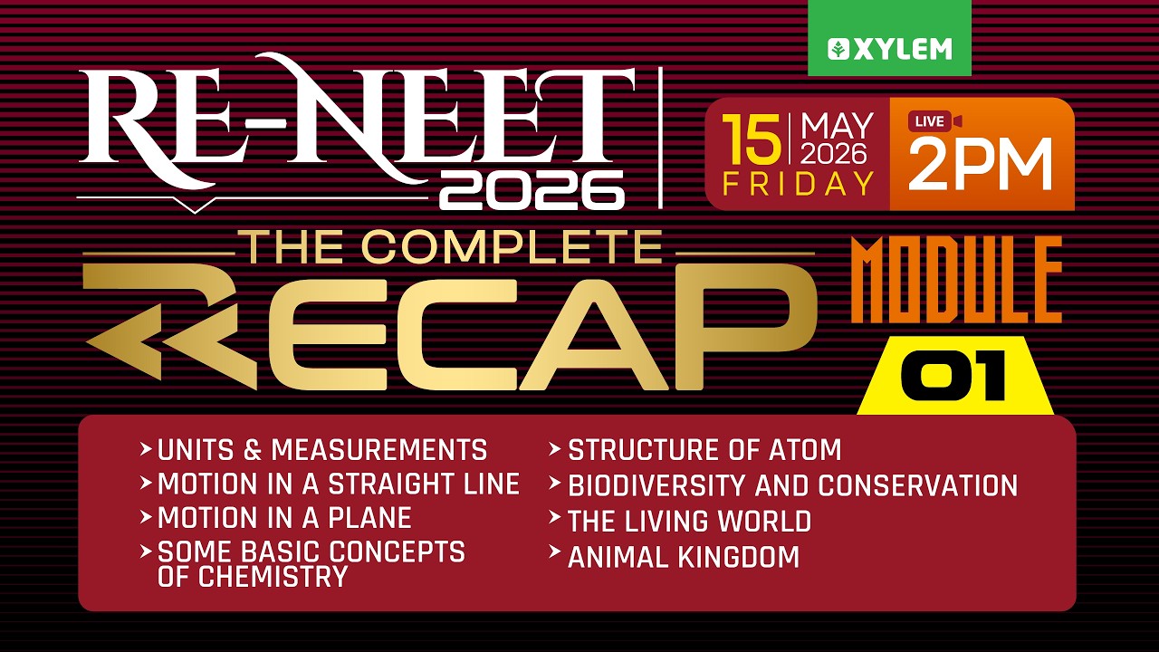 RE-NEET 2026: THE COMPLETE RECAP | Module 1 | Xylem NEET