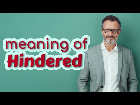Hindered | Meaning of hindered 📖