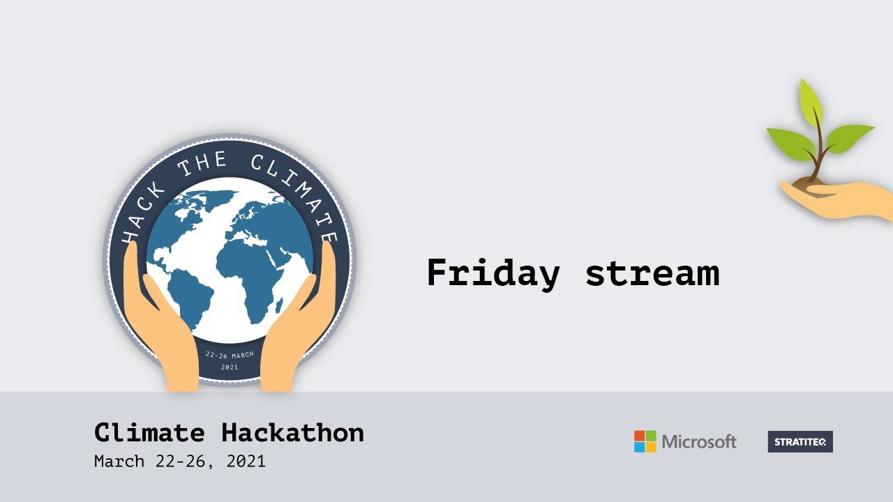 Climate Hackathon - Friday stream