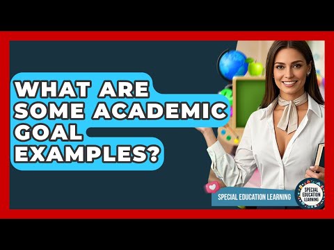 What Are Some Academic Goal Examples? - Special Education Learning