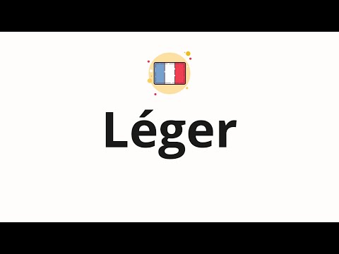 How to pronounce Léger