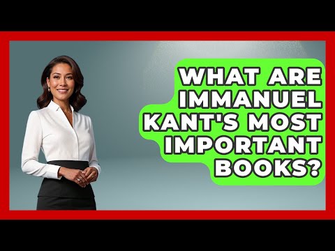 What Are Immanuel Kant's Most Important Books? - Germany Made Simple