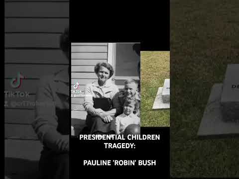 PRESIDENTIAL CHILDREN TRAGEDY: PAULINE 'ROBIN' BUSH