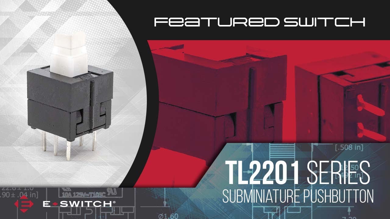 E-Switch Featured Switch: TL2201 Series Subminiature Pushbutton Switch