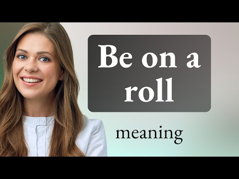 On a Roll: Understanding This English Expression
