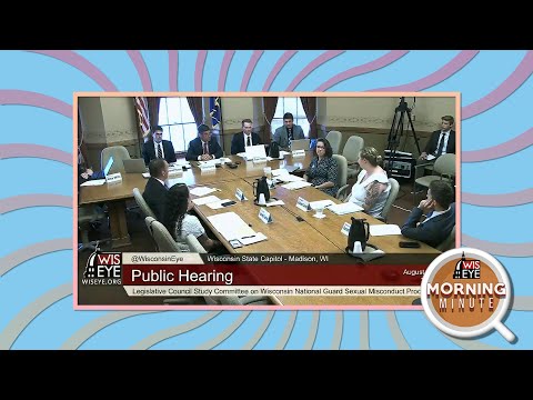 WisEye Morning Minute: 2022 Study Committee on WI National Guard Sexual Misconduct Procedures