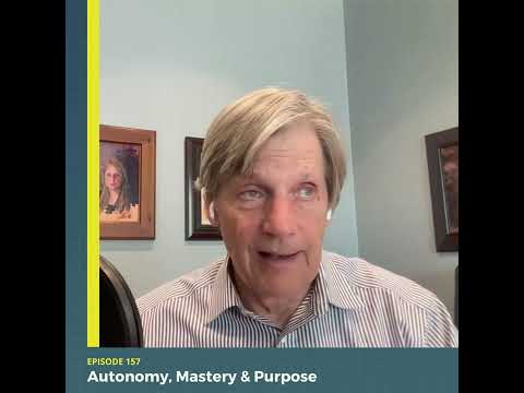 157 - Autonomy, Mastery & Purpose