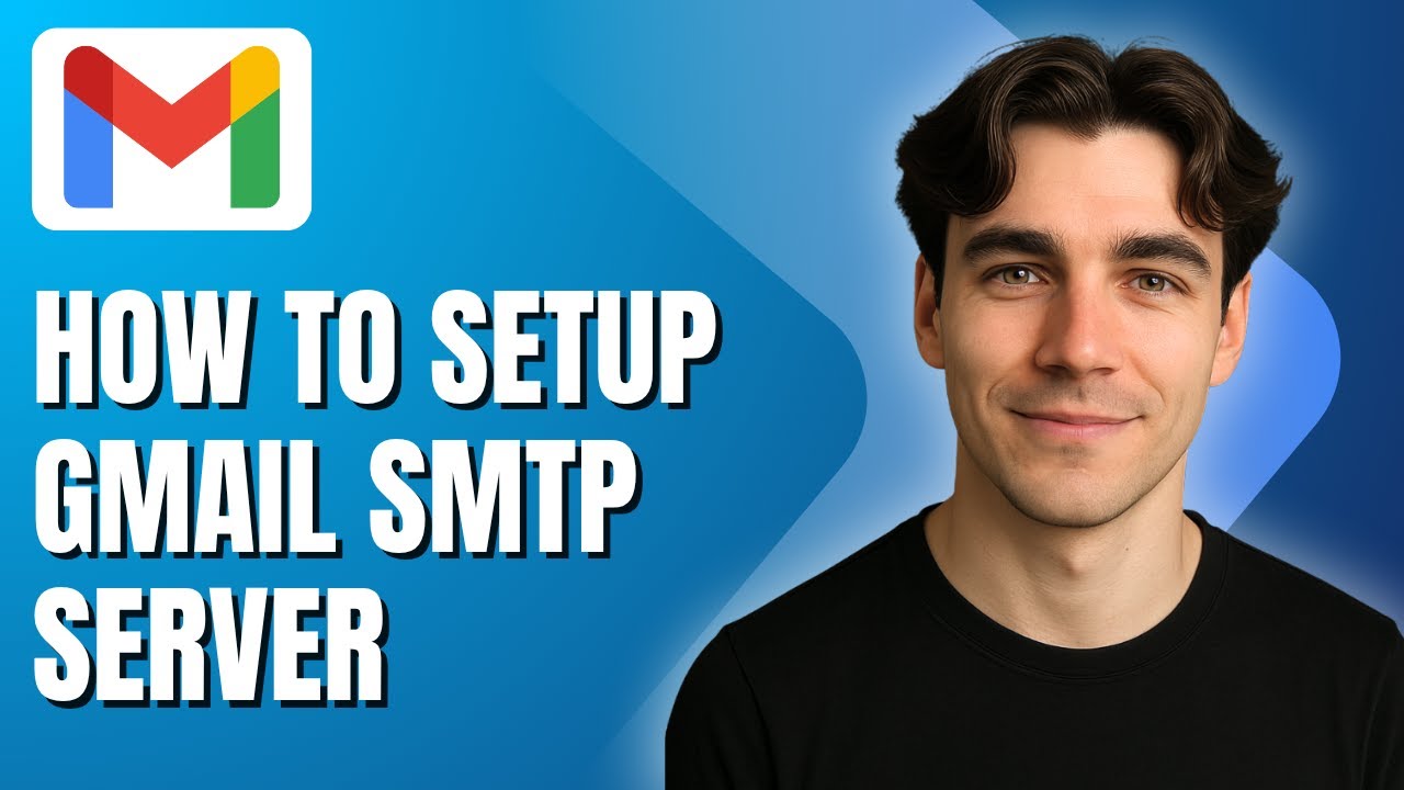How to Set Up Gmail SMTP Server (Tutorial 2025)