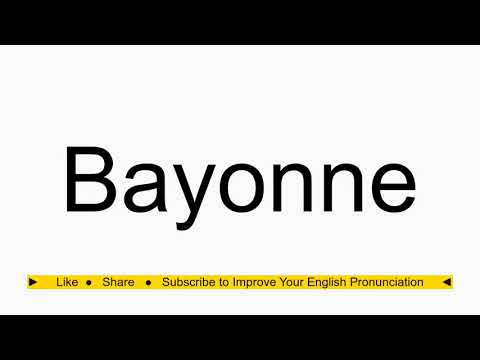 How to pronounce Bayonne