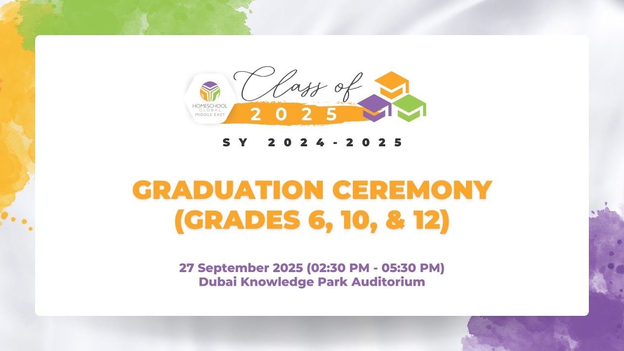 2025 Homeschool Global Middle East Graduation Ceremony (Grades 6, 10, & 12)