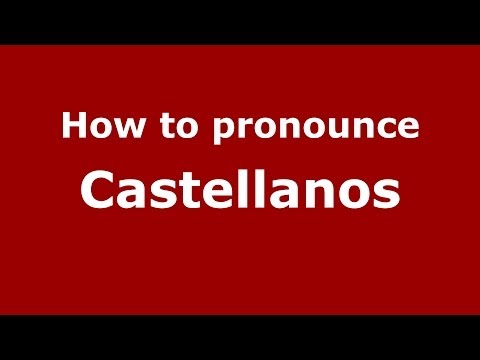 How to pronounce Castellanos (Spanish/Spain) - PronounceNames.com
