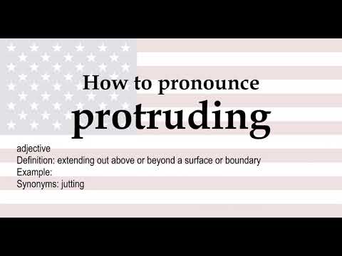 How to pronounce 'protruding' + meaning