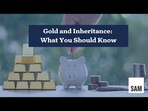 SAM's Webinar on Gold and Inheritance: What You Should Know