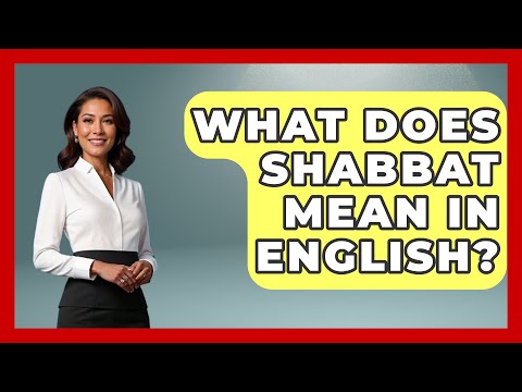 What Does Shabbat Mean In English? - Jewish Teachings For All