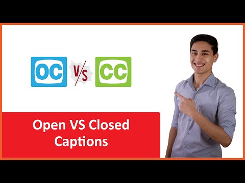 OPEN vs CLOSED CAPTIONS: What's The Difference?