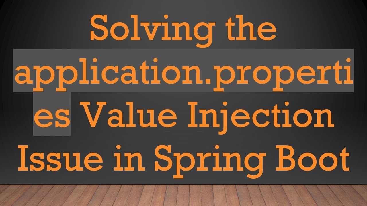 Solving the application.properties Value Injection Issue in Spring Boot
