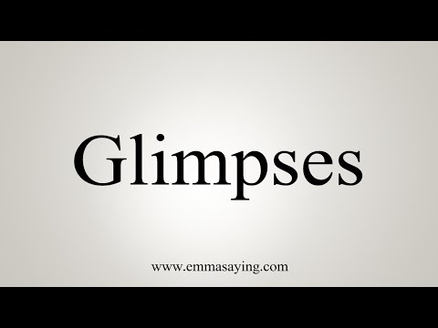 How To Say Glimpses