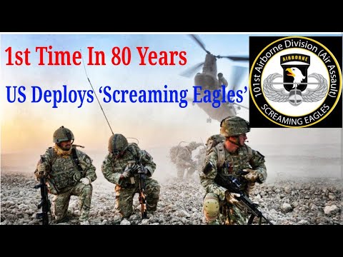 1st Time In 10 Years, U.S Army Deploys Screaming Eagles 101st Airbone Division