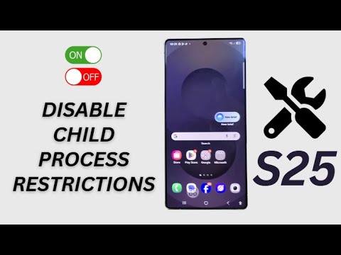 Galaxy S25/S25 Edge/Ultra: How to Turn On/Off Disable Child Process Restrictions