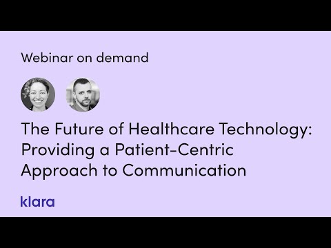 The Future of Healthcare Technology: Providing a Patient-Centric Approach to Communication