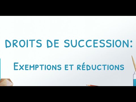 Exemptions et réductions des droits de succession en BELGIQUE à l'égard de certains héritiers
