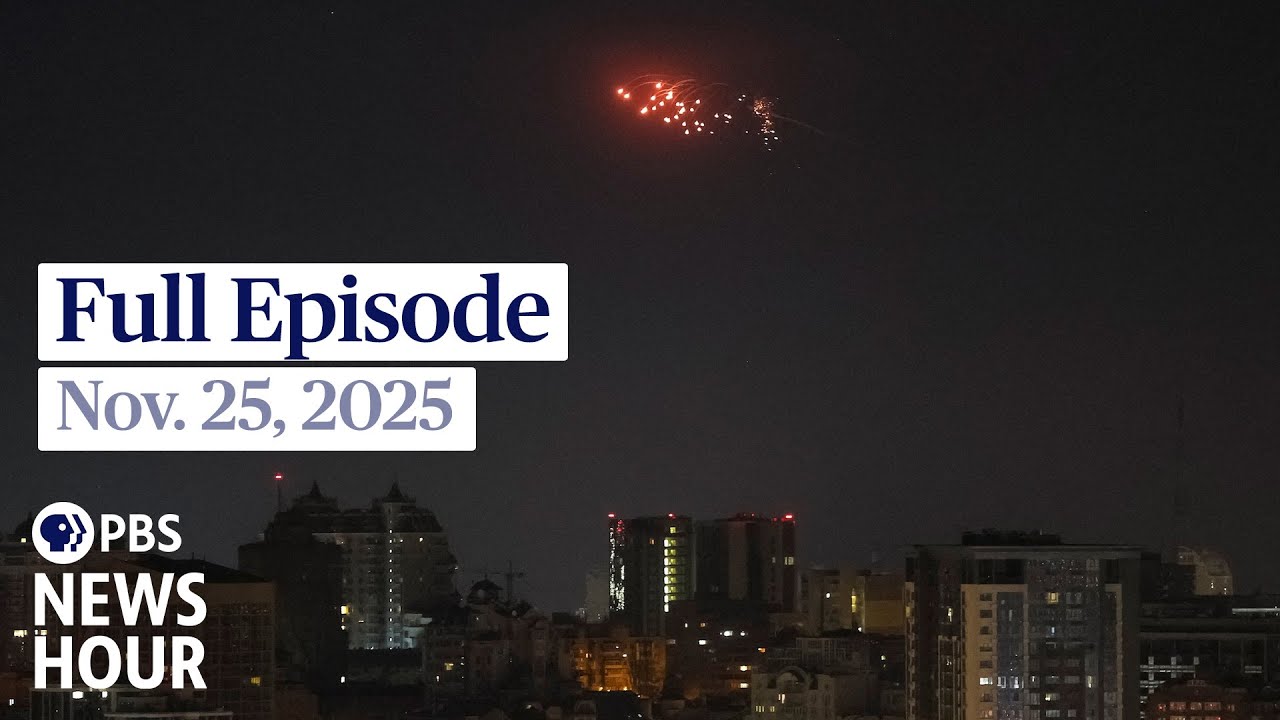 PBS News Hour full episode, Nov. 25, 2025