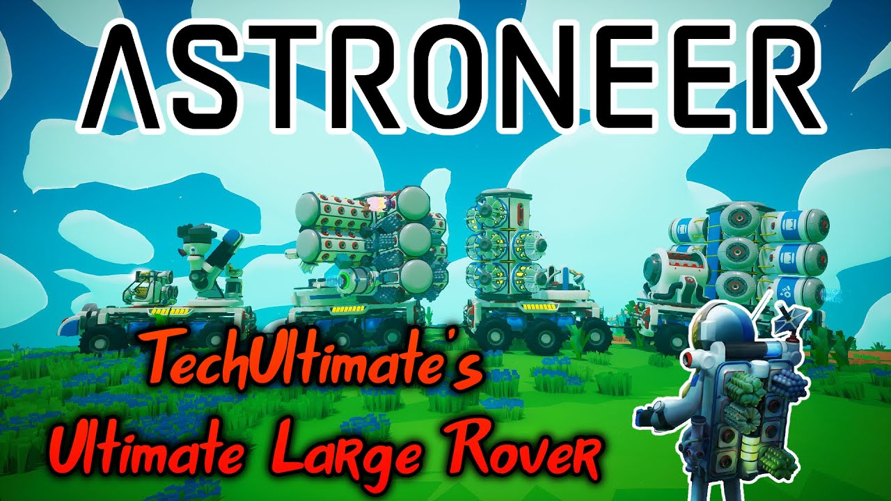 Astroneer Spotlight - TechUltimate's Ultimate Large Rover Build