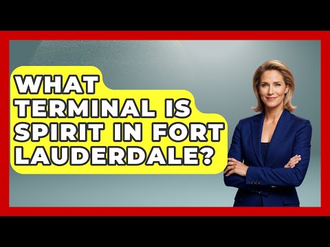 What Terminal Is Spirit In Fort Lauderdale? - Air Traffic Insider