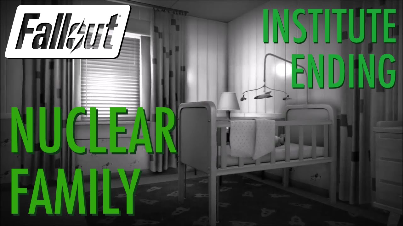 Fallout 4 - Nuclear Family (Institute Game Ending)