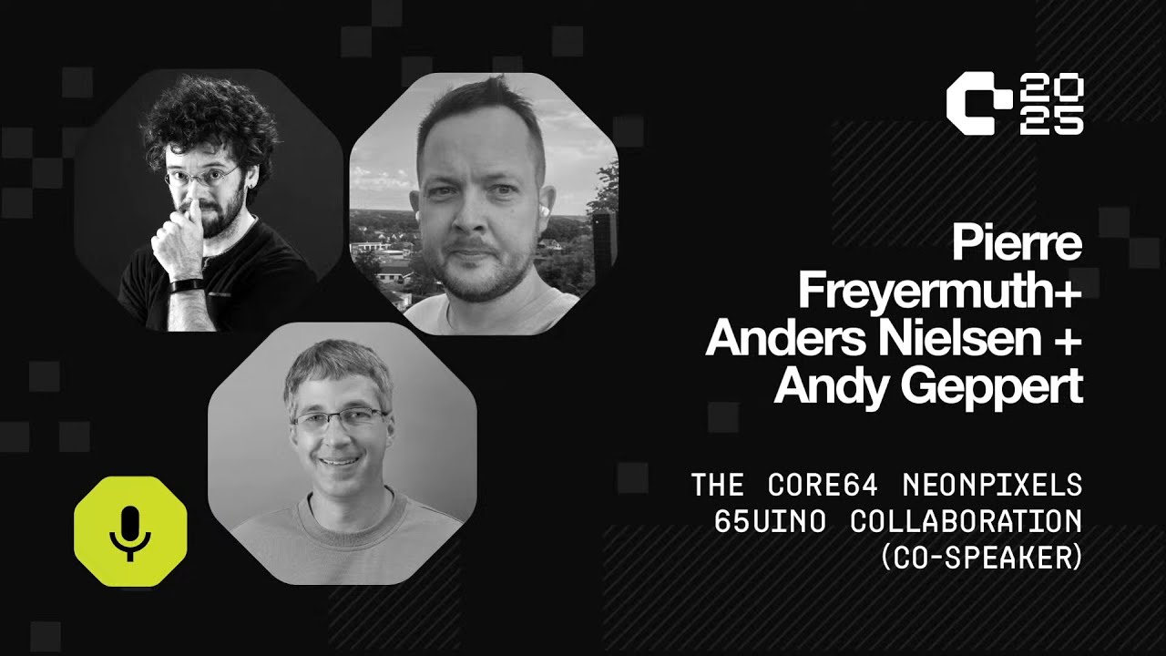 Hackaday Europe 2025: Geppert, Freyermuth & Nielsen - The Core64 - NeonPixels - 65uino Collaboration
