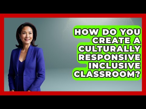 How Do You Create A Culturally Responsive Inclusive Classroom? - Special Education Learning