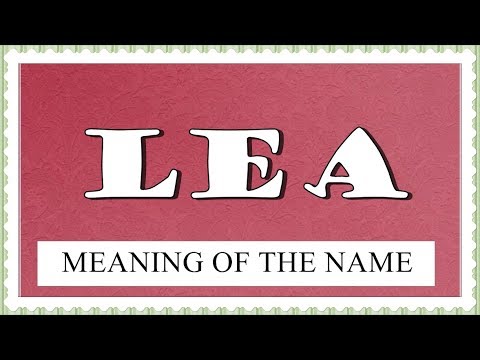MEANING OF THE NAME LEA WITH FUN FACTS AND HOROSCOPE