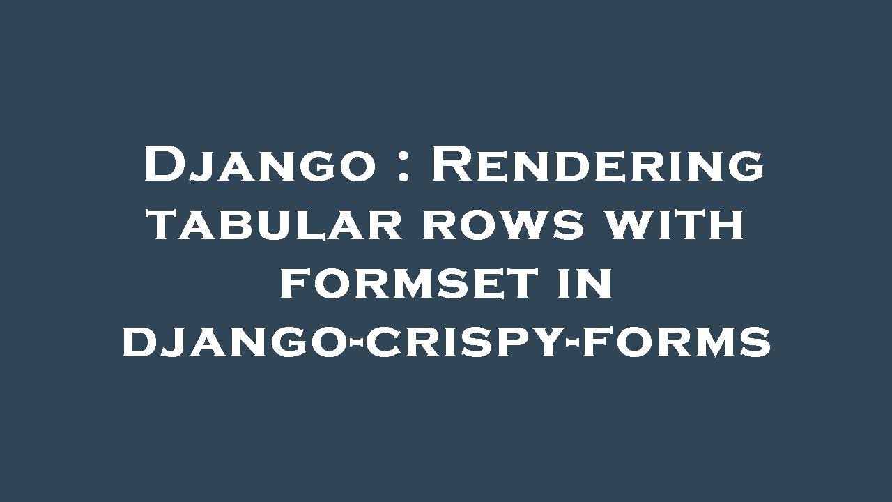 Django : Rendering tabular rows with formset in django-crispy-forms