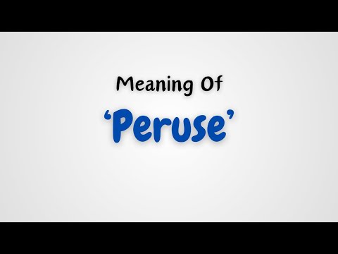 What is the meaning of Peruse?