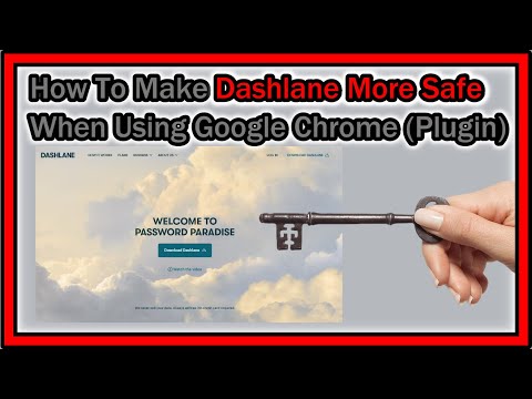 How To Increase The Safety Of Dashlane Password Manager When Using Google Chrome Plugin?