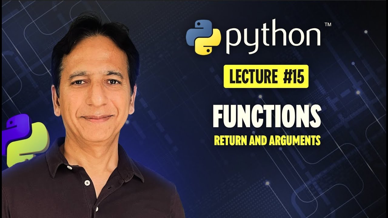 Python - Lecture 15 - Functions return and Arguments